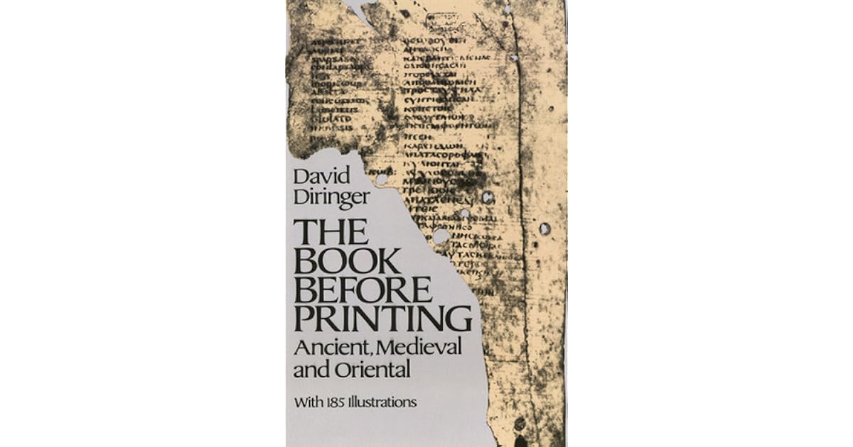 The Book Before Printing: Ancient, Medieval and Oriental by David Diringer