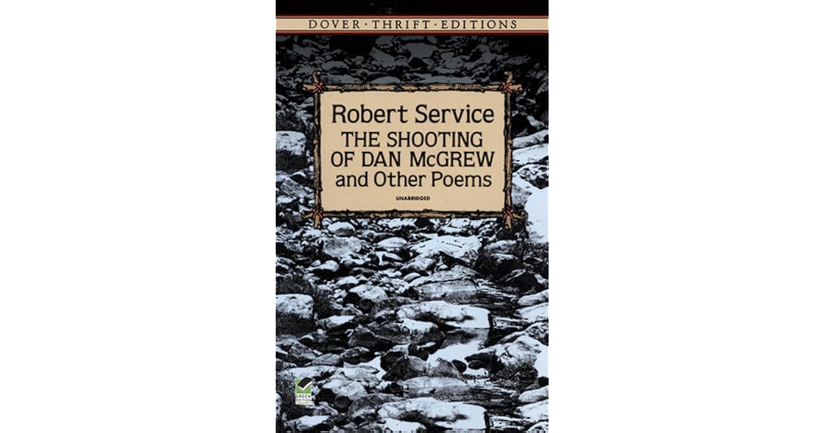 The Shooting of Dan McGrew and Other Poems by Robert W. Service
