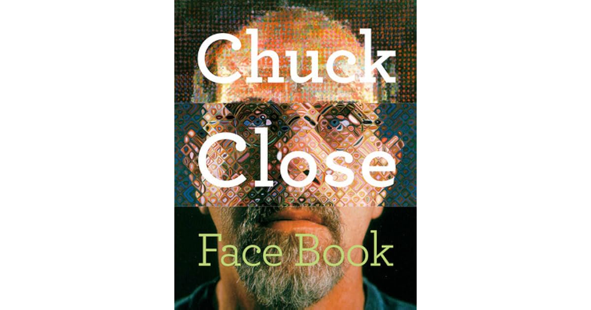 Chuck Close: Face Book by Chuck Close