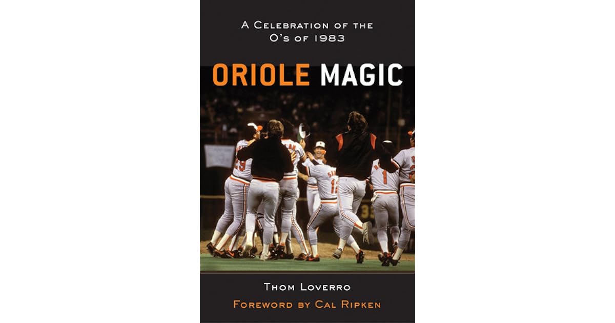 Oriole Magic: The O's of 1983 by Thom Loverro