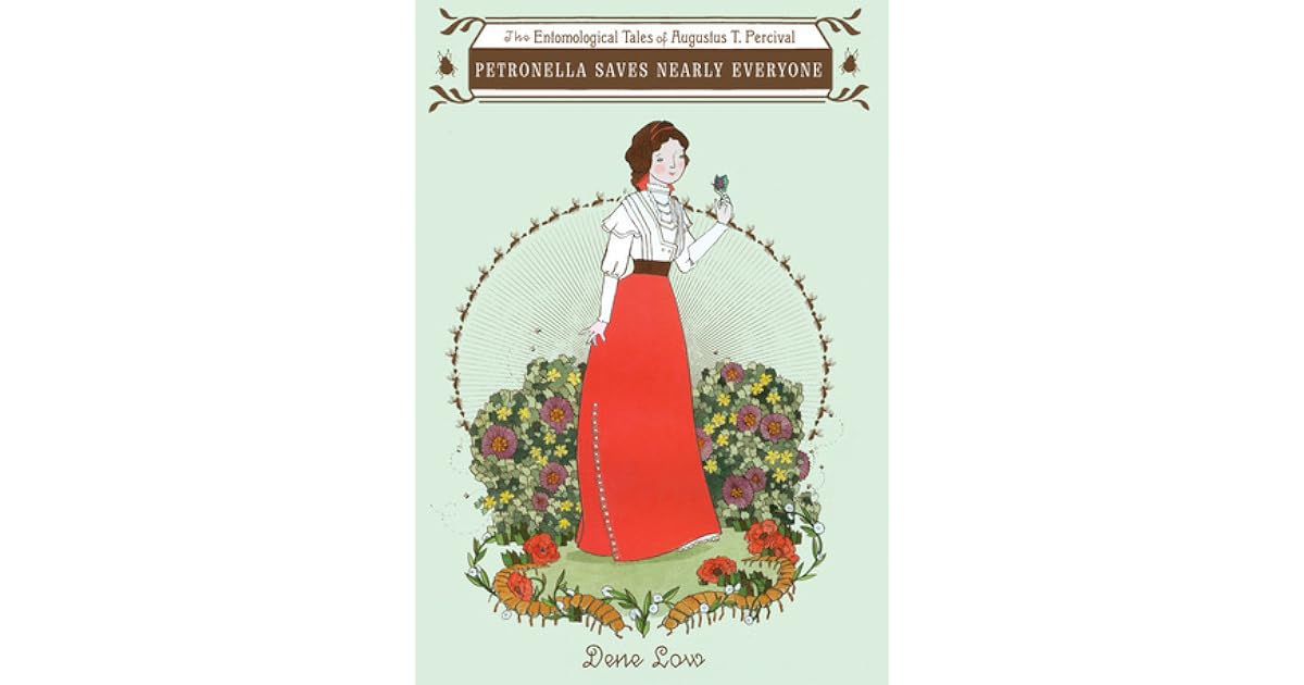 Petronella Saves Nearly Everyone: The Entomological Tales of Augustus T ...
