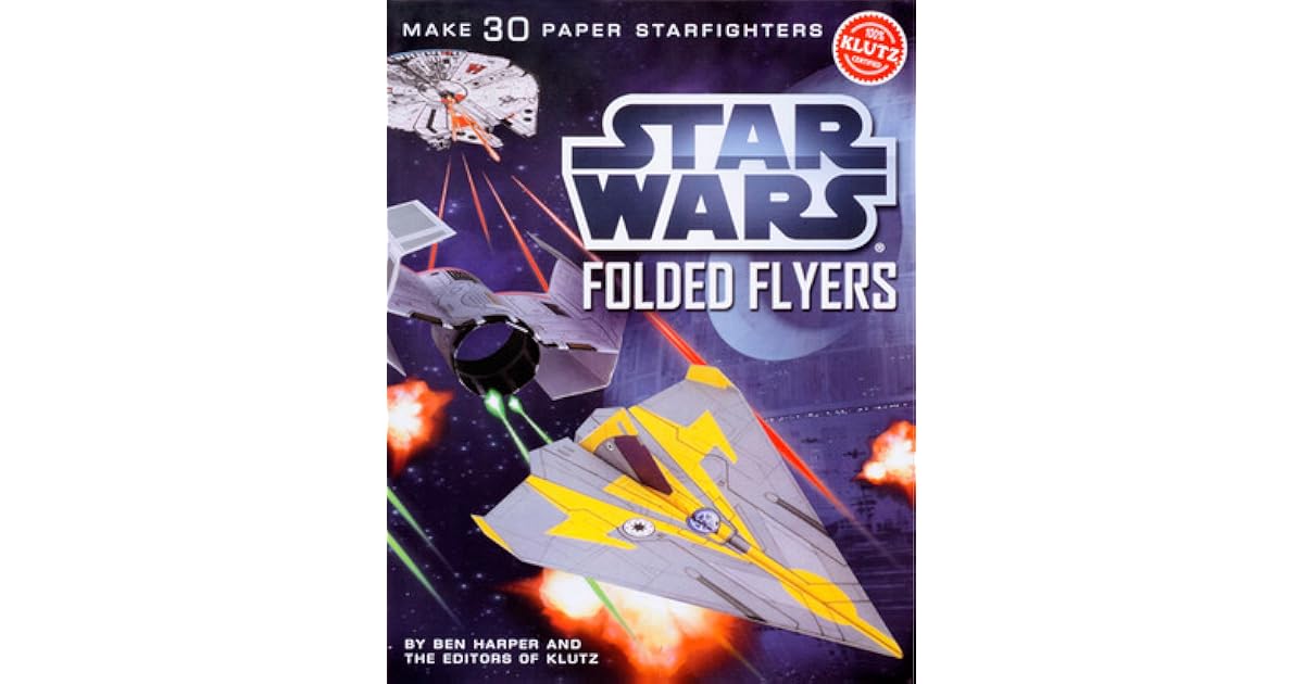 Star Wars Folded Flyers: Make 30 Paper Starfighters by Ben Harper