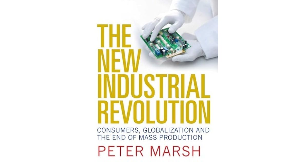 The New Industrial Revolution: Consumers, Globalization and the End of ...