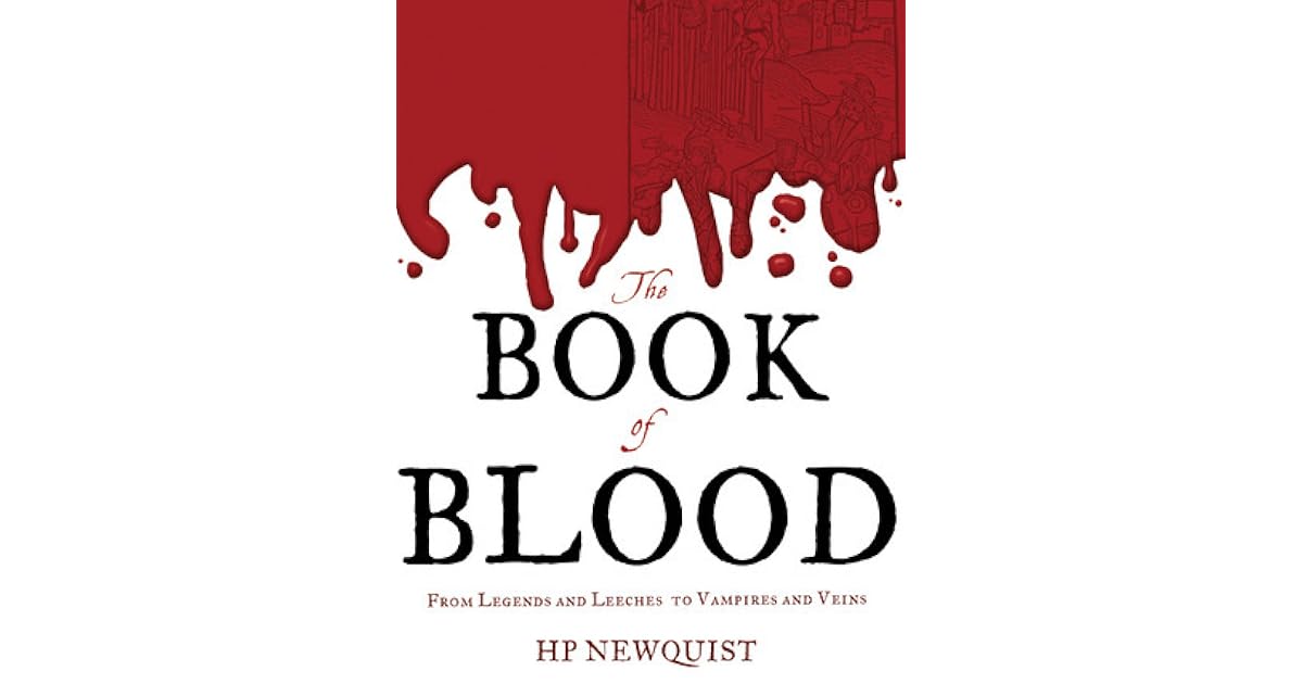 The Book of Blood: From Legends and Leeches to Vampires and Veins by H ...