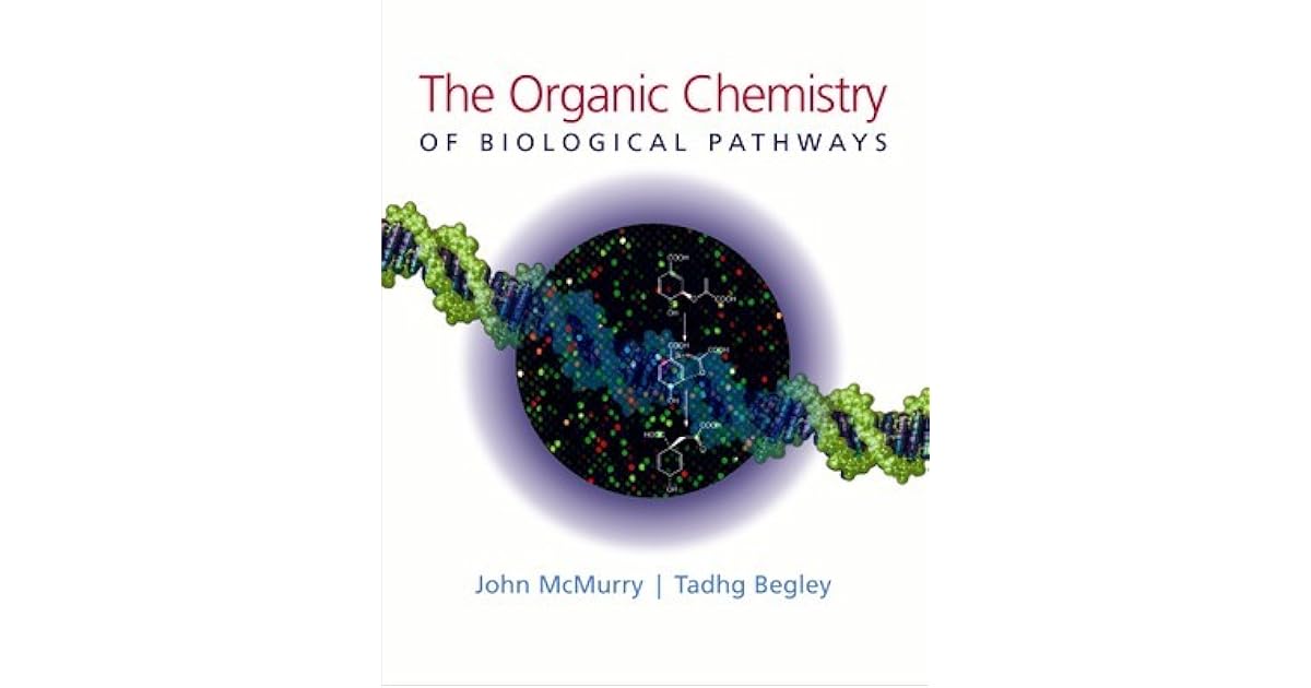 The Organic Chemistry of Biological Pathways by John McMurry