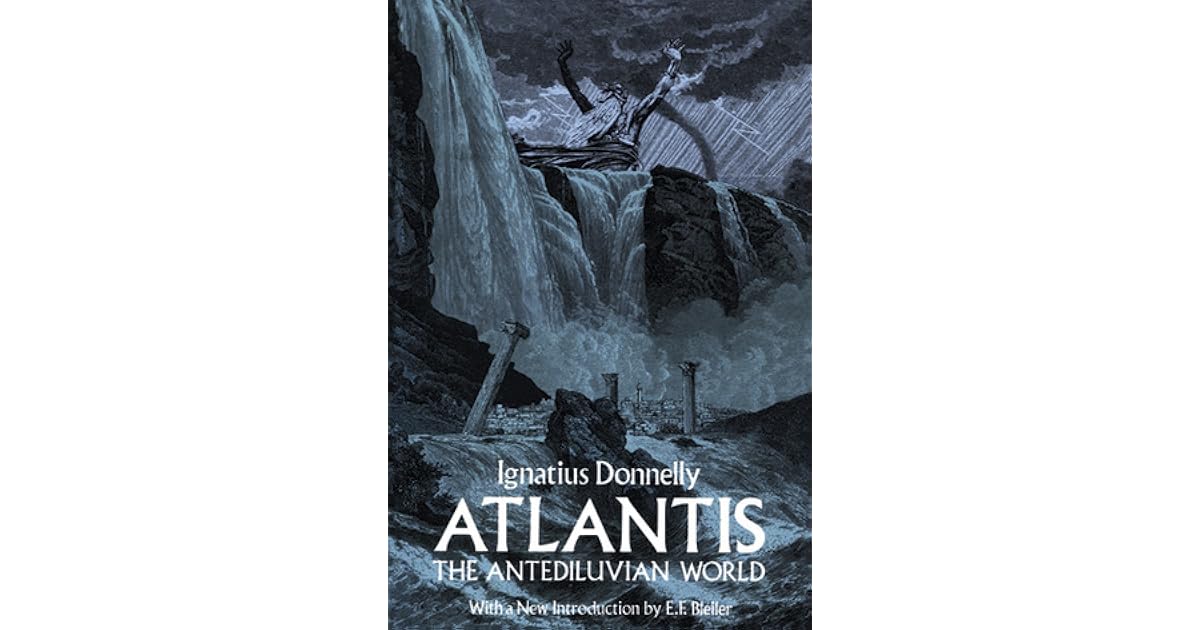 Atlantis: The Antediluvian World by Ignatius L. Donnelly