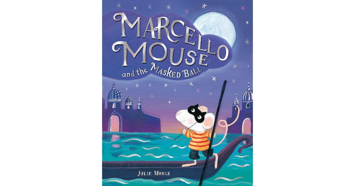 Marcello Mouse and the Masked Ball by Julie Monks