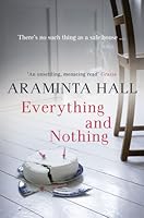 Everything and Nothing by Araminta Hall