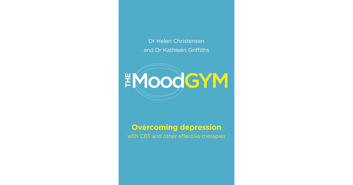 The Mood Gym: Overcoming Depression and Anxiety with Cognitive ...