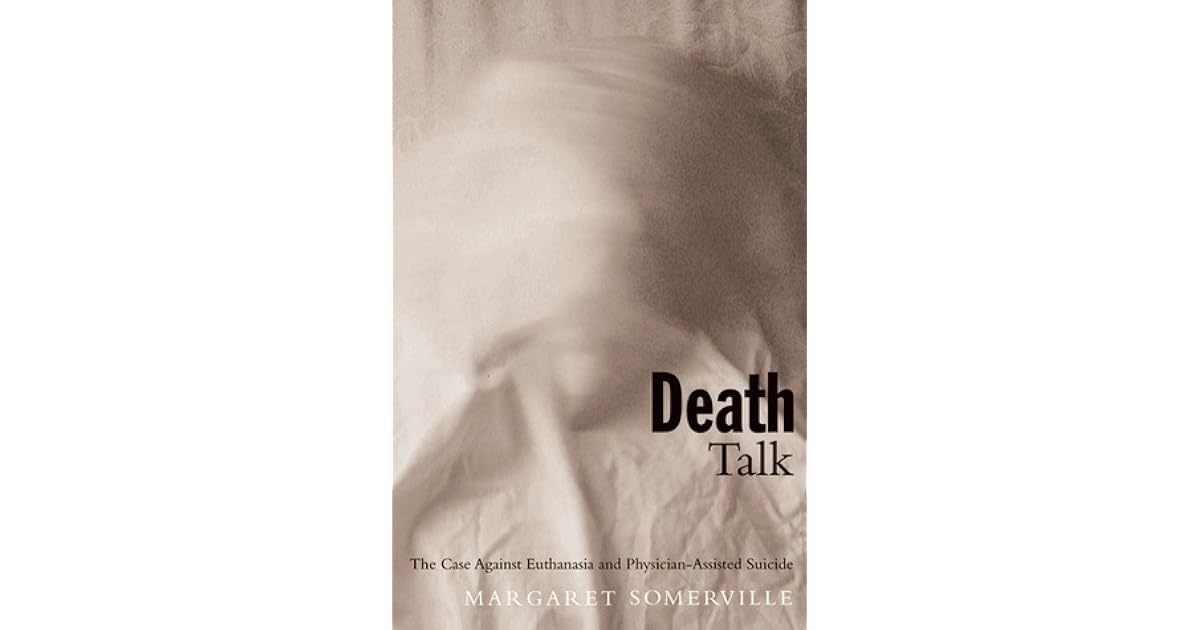 Death Talk, First Edition: The Case Against Euthanasia and Physician ...