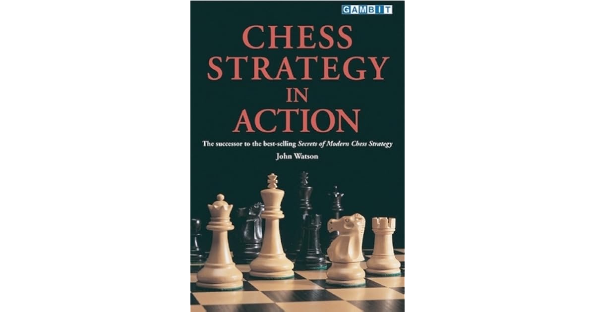 Chess Strategy in Action by John L. Watson