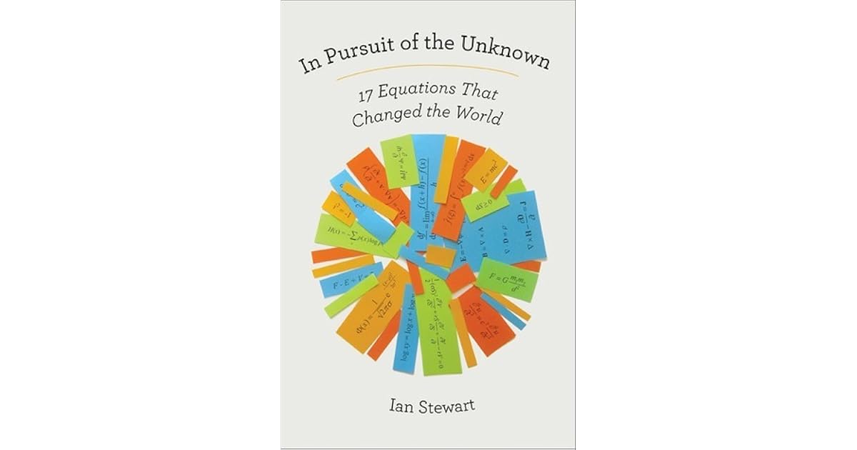 In Pursuit of the Unknown: 17 Equations That Changed the World by Ian ...