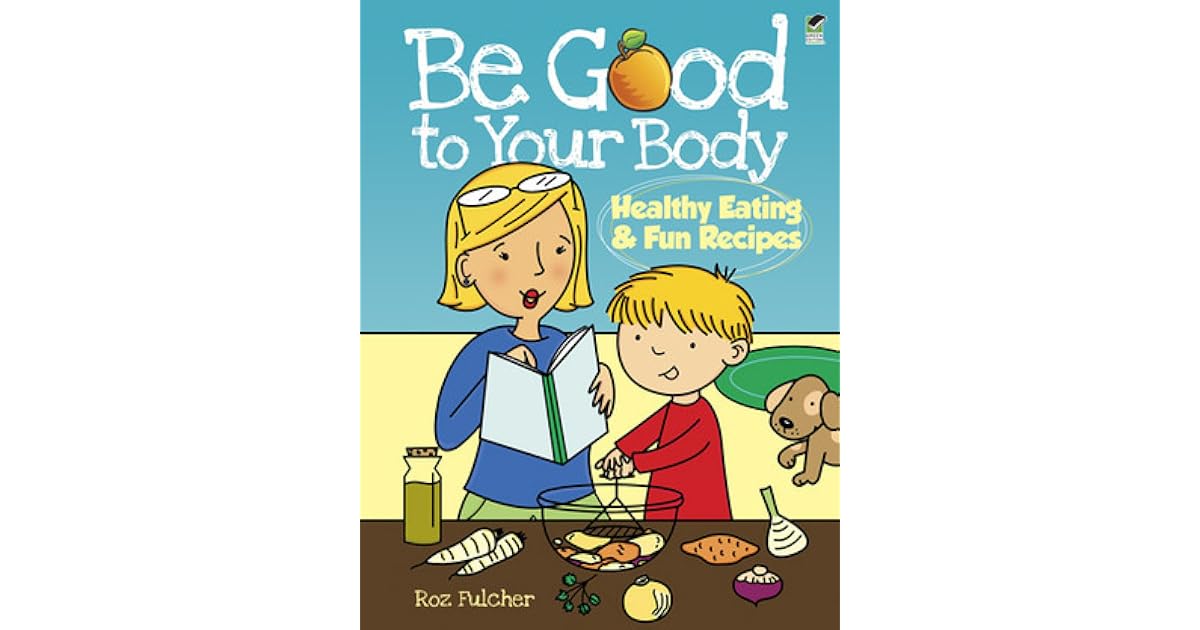 Be Good to Your Body--Healthy Eating and Fun Recipes Coloring Book by ...