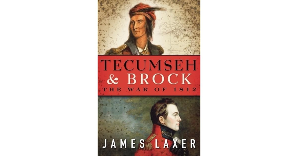 Tecumseh and Brock: The War of 1812 by James Laxer