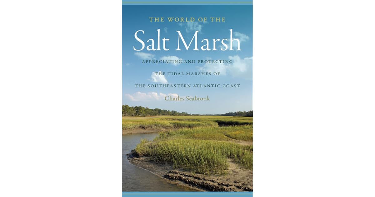 The World of the Salt Marsh: Appreciating and Protecting the Tidal ...