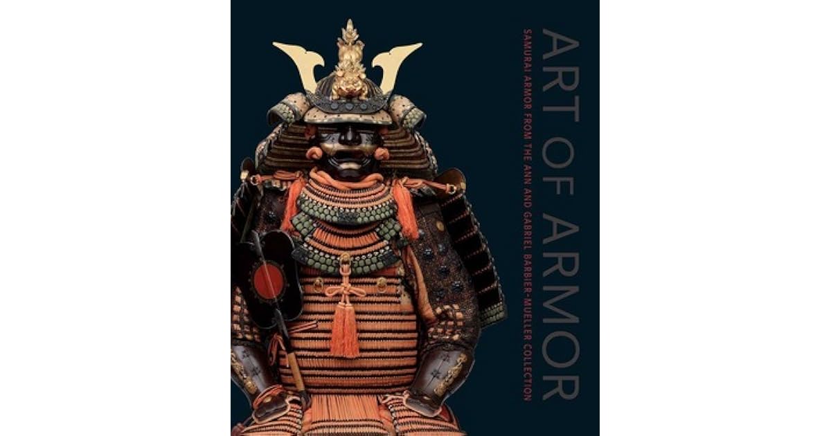 Art of Armor: Samurai Armor from the Ann and Gabriel Barbier-Mueller ...