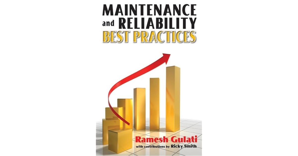 Maintenance and Reliability Best Practices by Ramesh Gulati