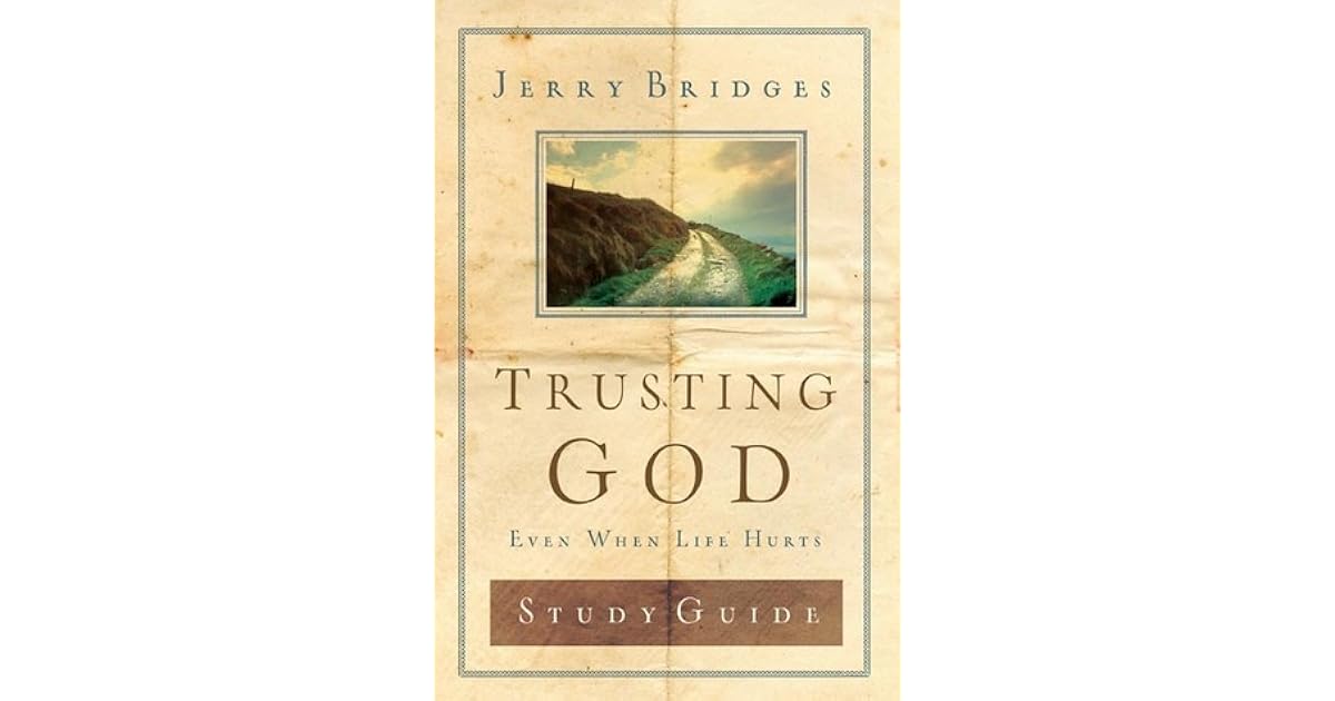 Trusting God Discussion Guide: Even When Life Hurts by Jerry Bridges