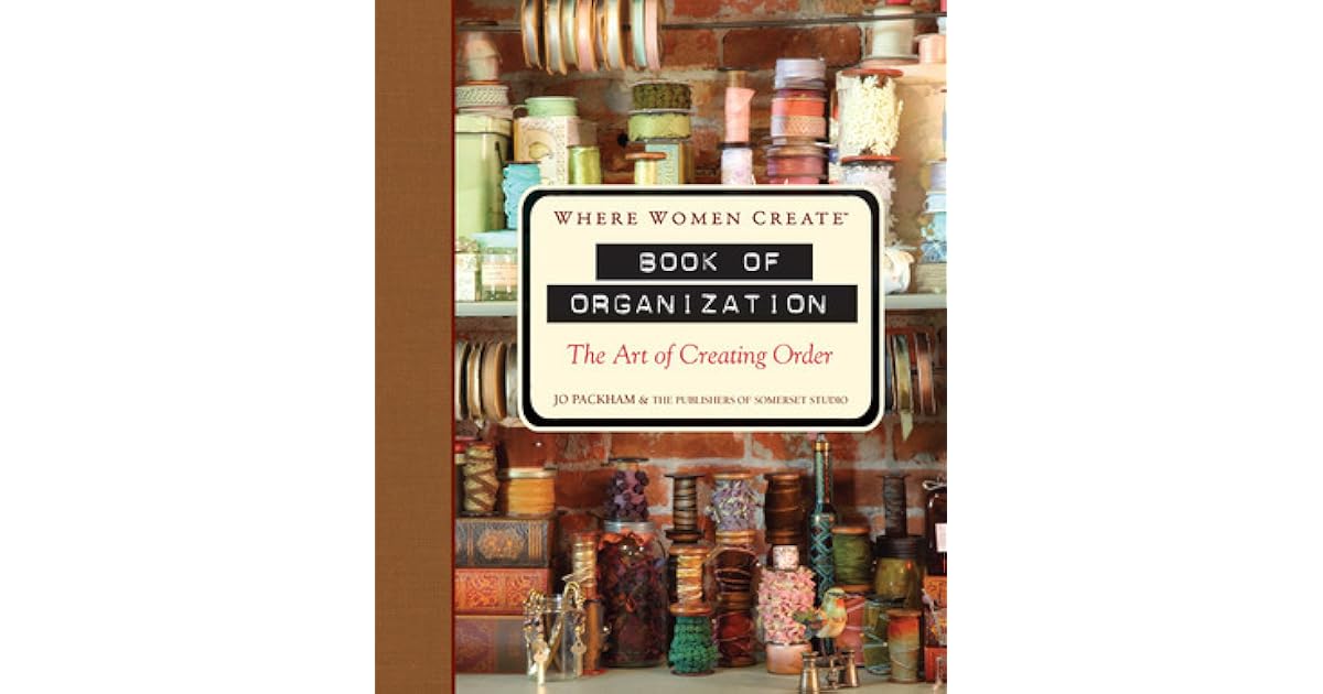 Where Women Create: Book of Organization: The Art of Creating Order by ...