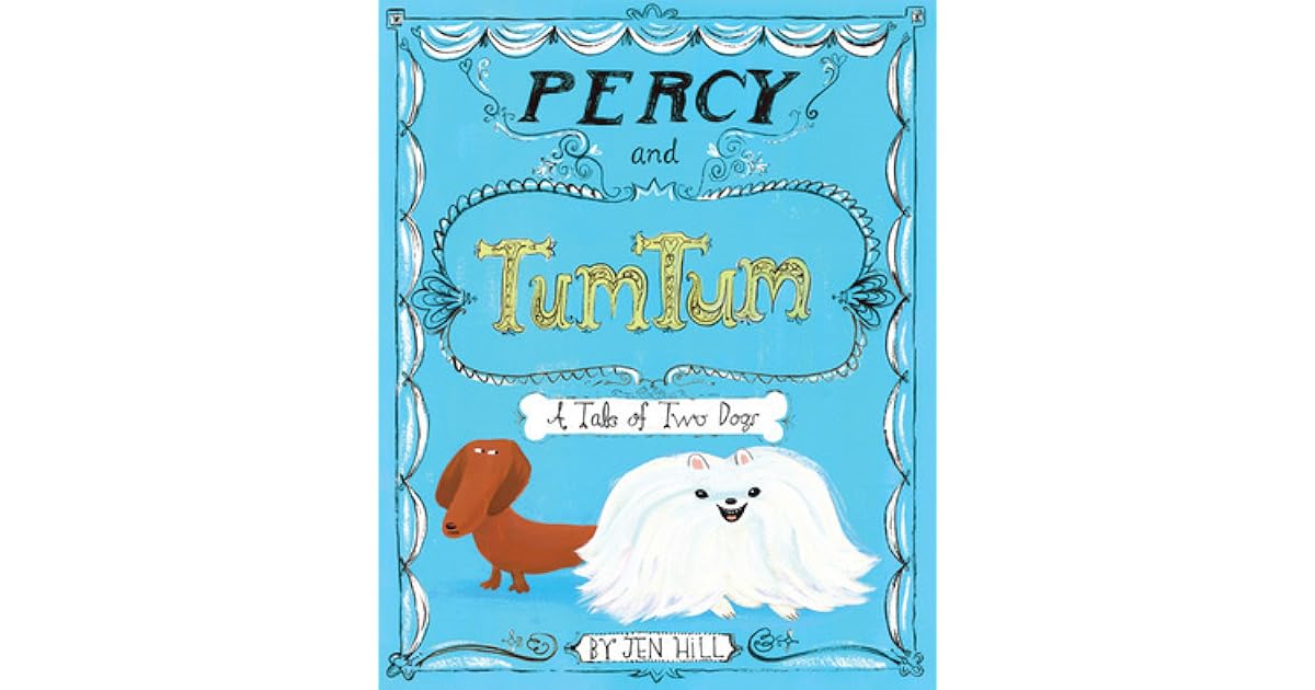 Percy and TumTum: A Tale of Two Dogs by Jen Hill
