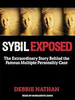 Sybil Exposed: The Extraordinary Story Behind the Famous Multiple ...