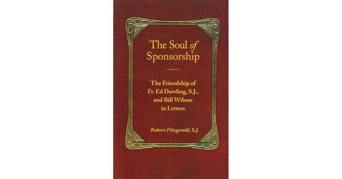 The Soul of Sponsorship: The Friendship of Fr. Ed Dowling, S.J. and ...