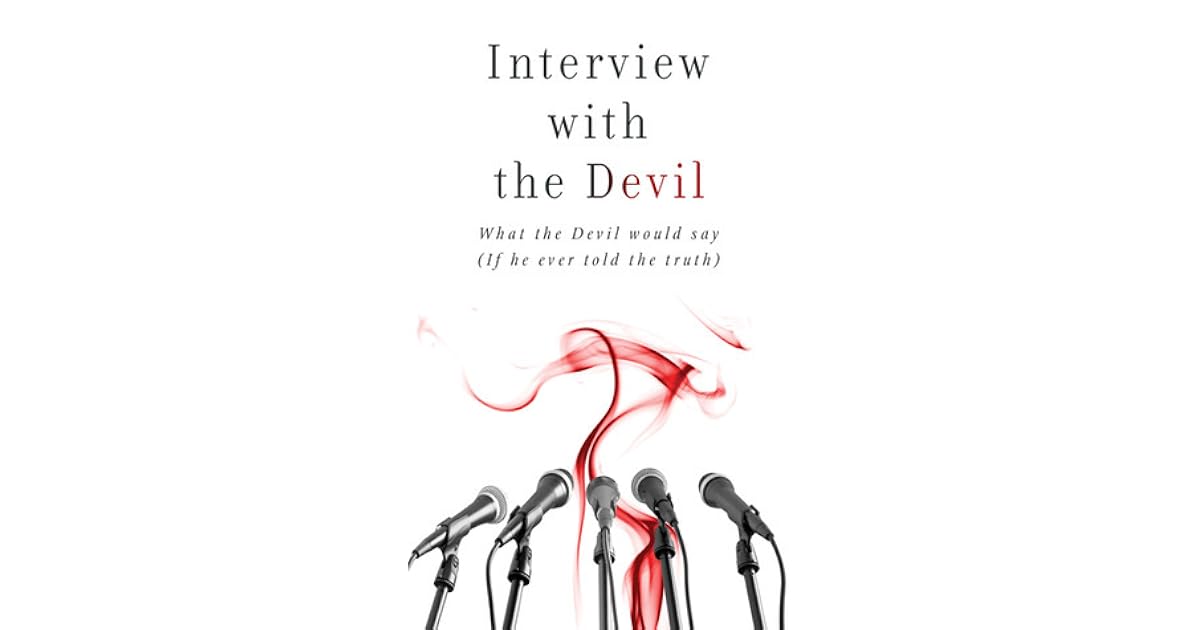 Interview with the Devil: What Satan Would Say by Russell Wight