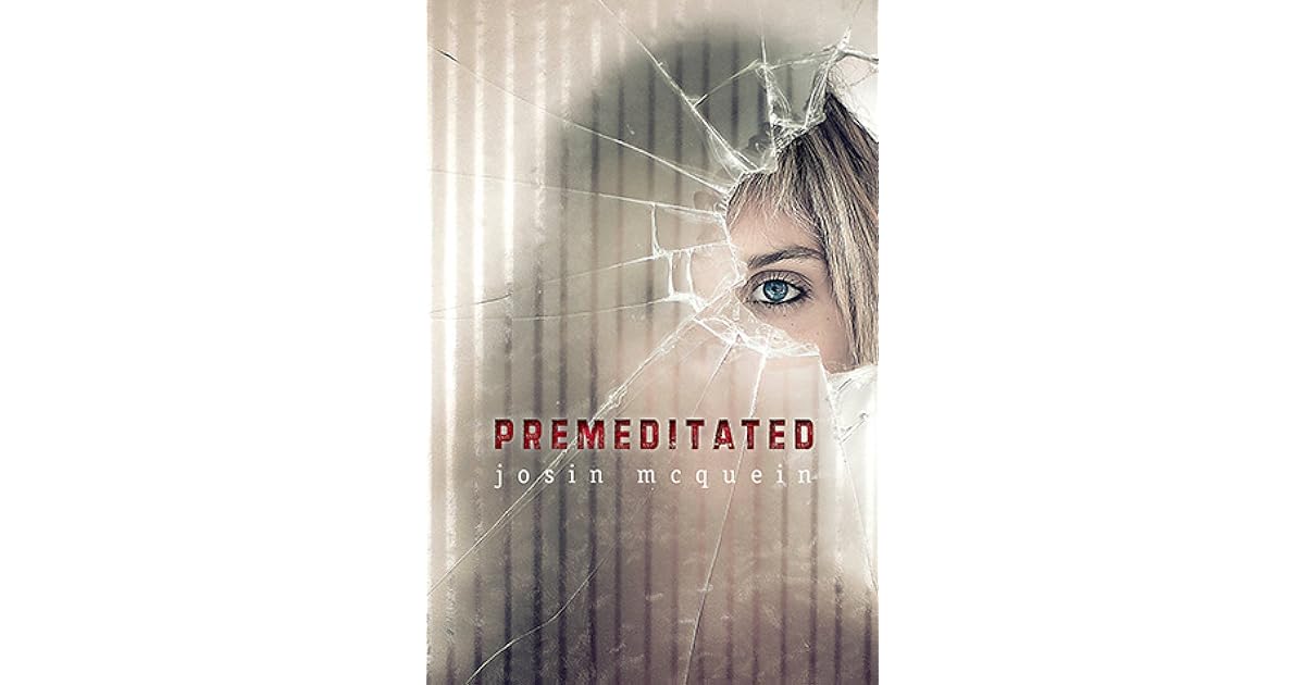 Premeditated by Josin L. McQuein