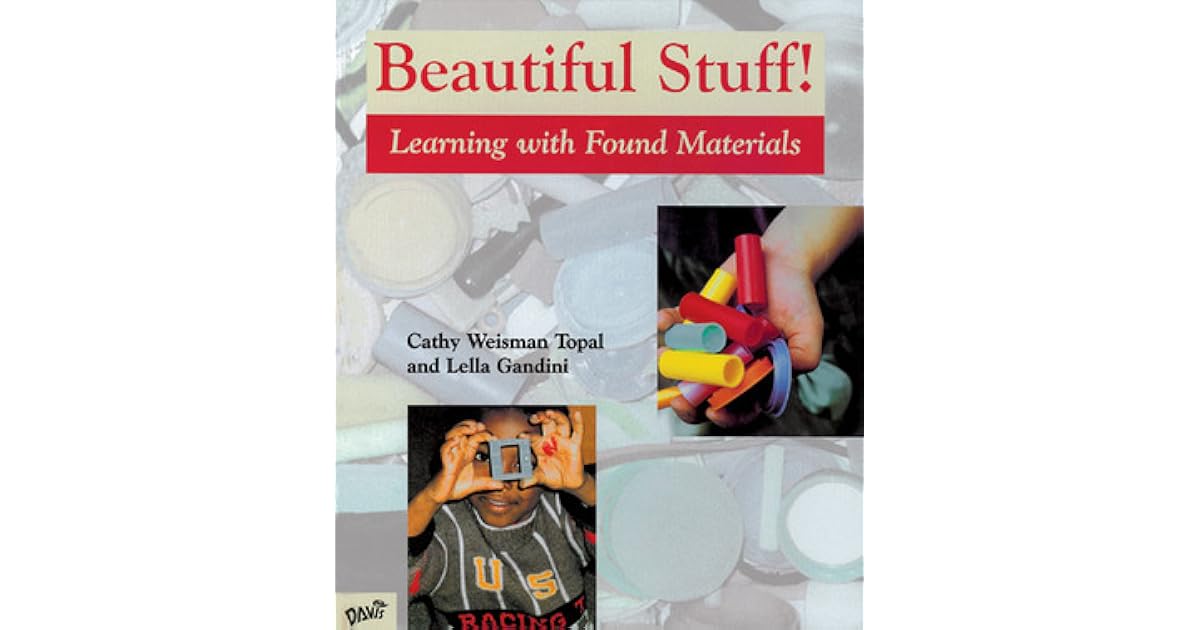Beautiful Stuff!: Learning with Found Materials by Cathy Weisman Topal
