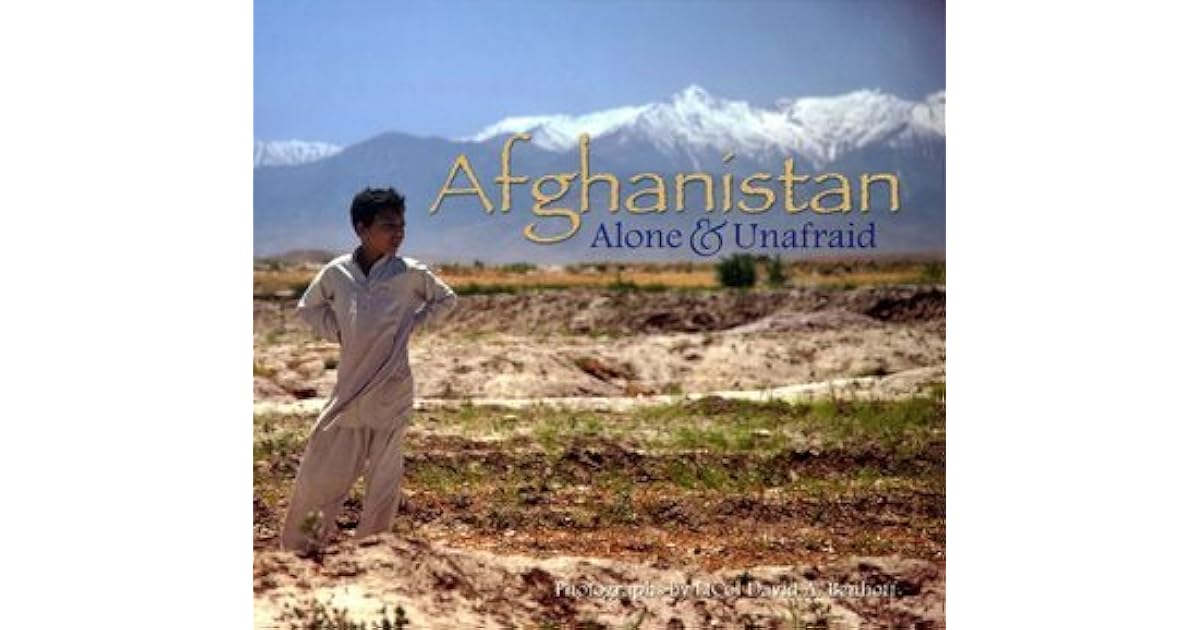 Afghanistan: Alone & Unafraid by David A. Benhoff
