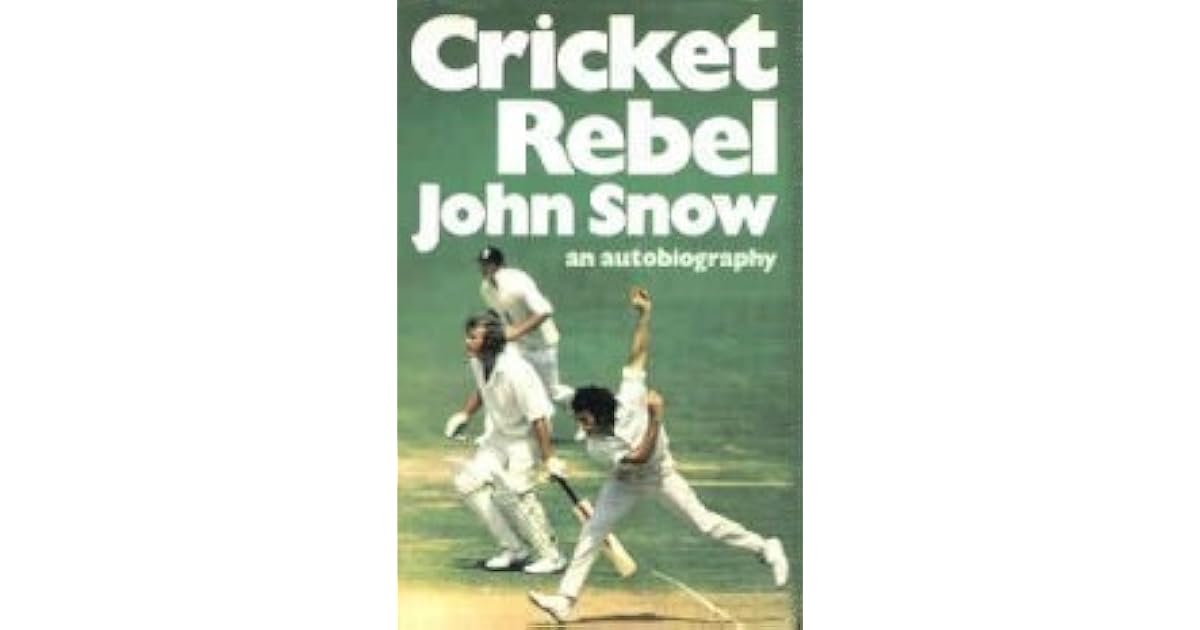 Cricket Rebel: An Autobiography by John A. Snow