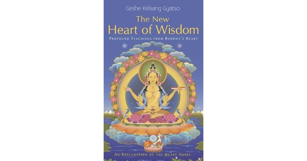The New Heart of Wisdom: Profound Teachings from Buddha's Heart by ...