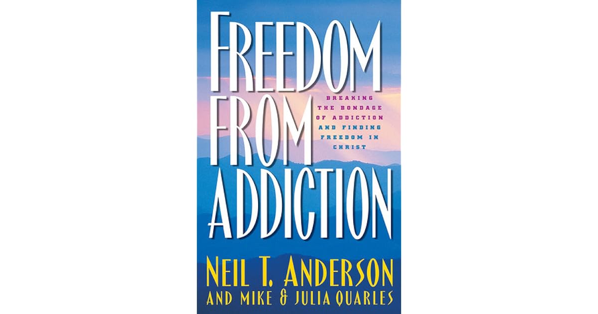 Freedom from Addiction: Breaking the Bondage of Addiction and Finding ...