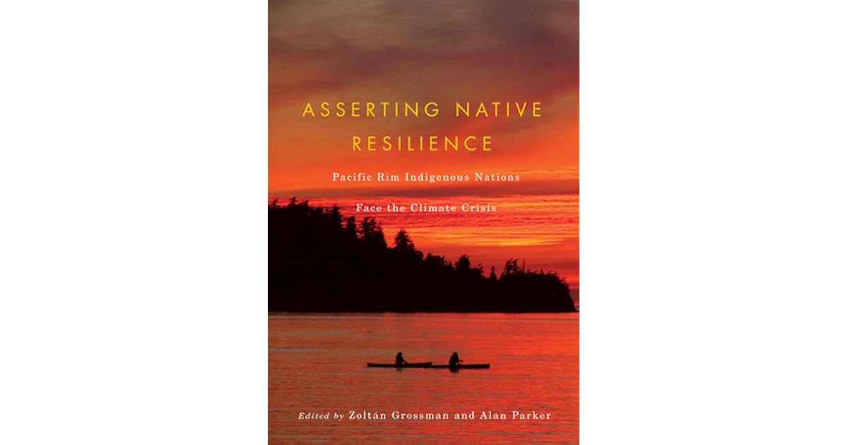 Asserting Native Resilience: Pacific Rim Indigenous Nations Face the ...