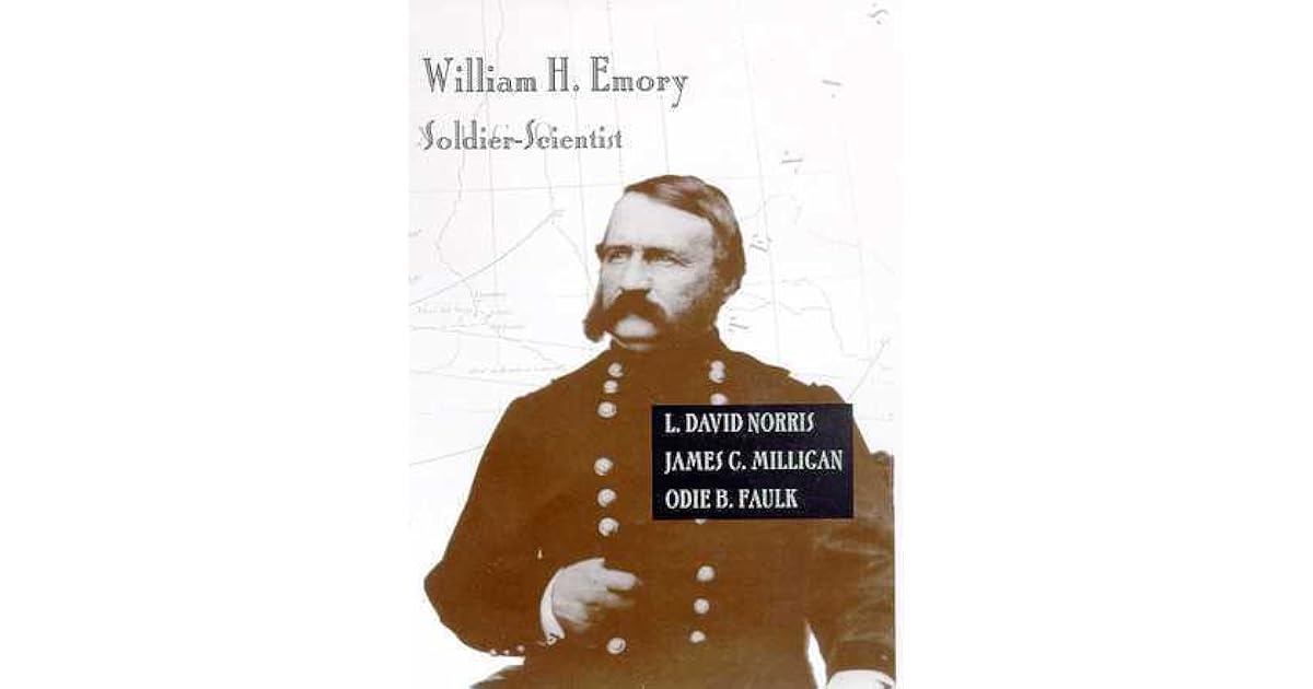 William H. Emory: Soldier-Scientist by L. David Norris