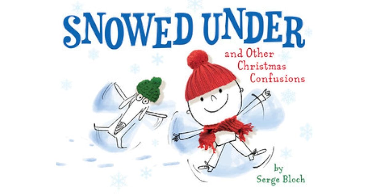 Snowed Under and Other Christmas Confusions by Serge Bloch