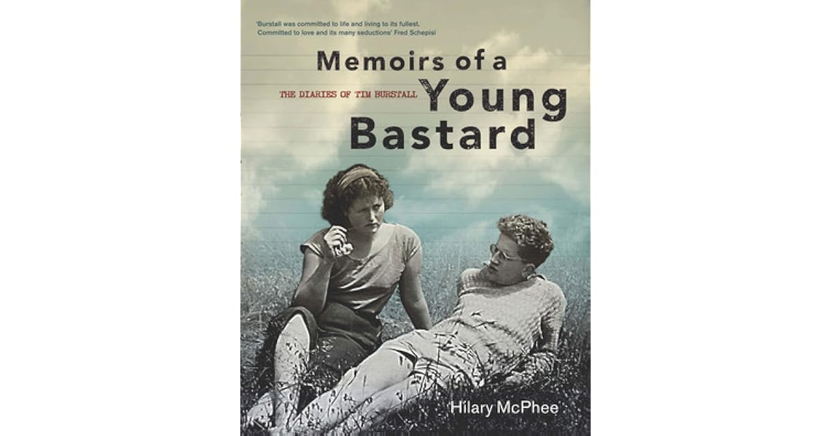 Memoirs of a Young Bastard: The Diaries of Tim Burstall by Hilary McPhee