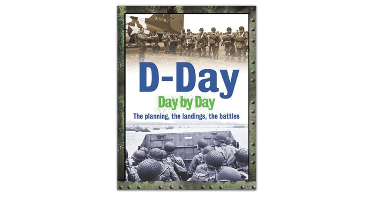 D-Day Day by Day: The planning, the landings, the battles by Anthony Hall