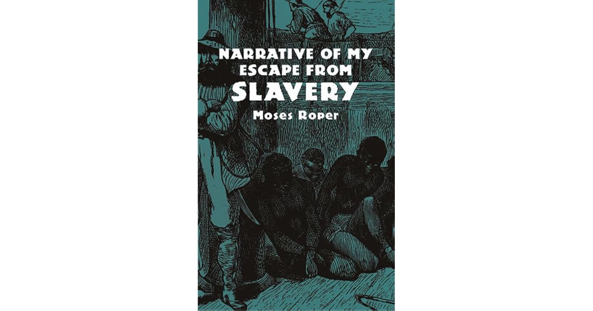 Narrative of My Escape from Slavery by Moses Roper
