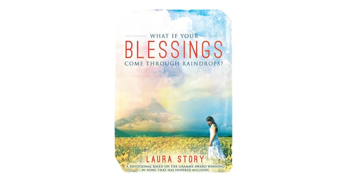What if Your Blessings Come Through Raindrops by Laura Story