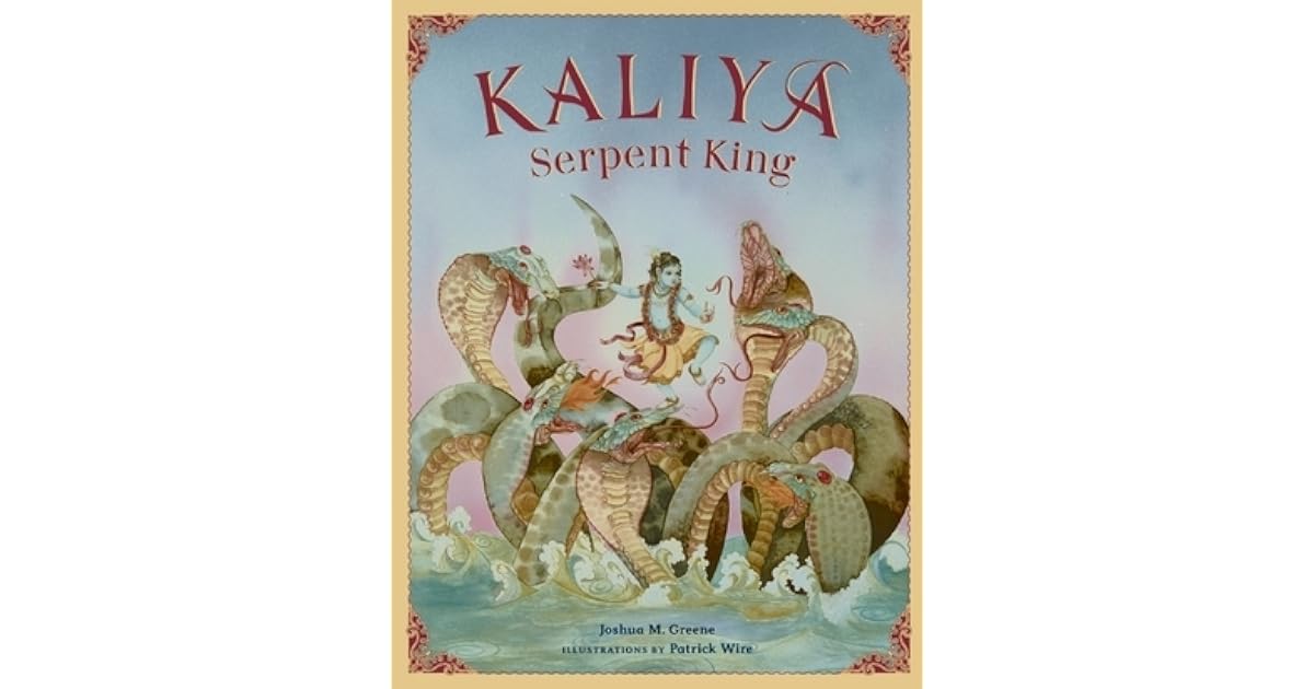 Kaliya, Serpent King: New Edition by Joshua M. Greene
