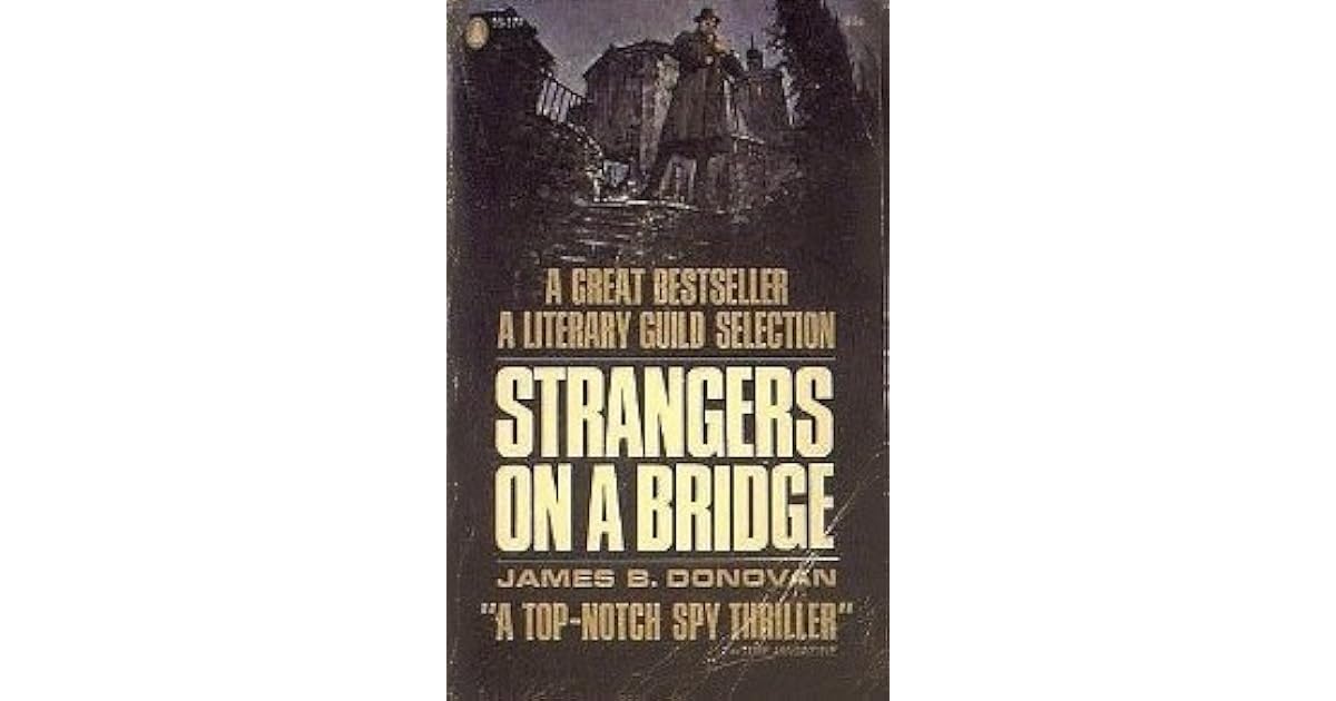 Strangers on a Bridge by James B. Donovan