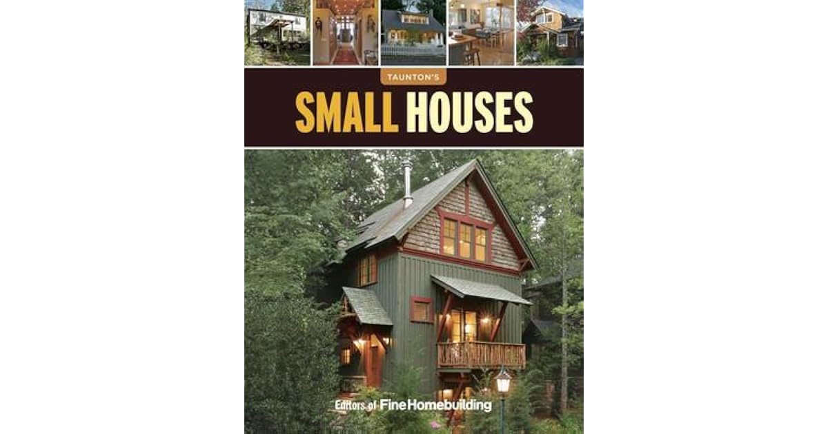 Small Houses by Fine Homebuilding Magazine