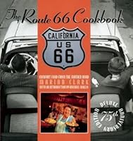 The Route 66 Cookbook: Comfort Food from the Mother Road by Marian Clark