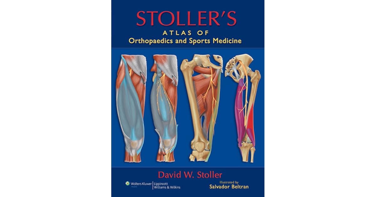 Stoller's Atlas of Orthopaedics and Sports Medicine by David W. Stoller