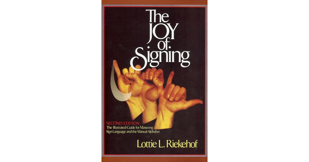The Joy of Signing: The Illustrated Guide for Mastering Sign Language ...