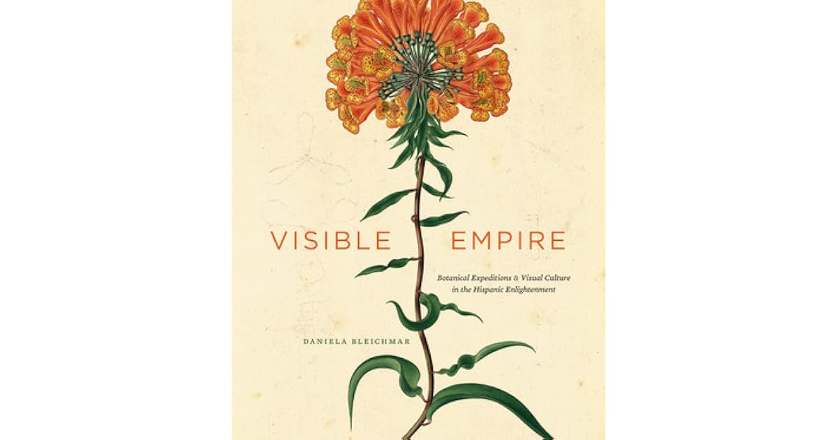 Visible Empire: Botanical Expeditions and Visual Culture in the ...