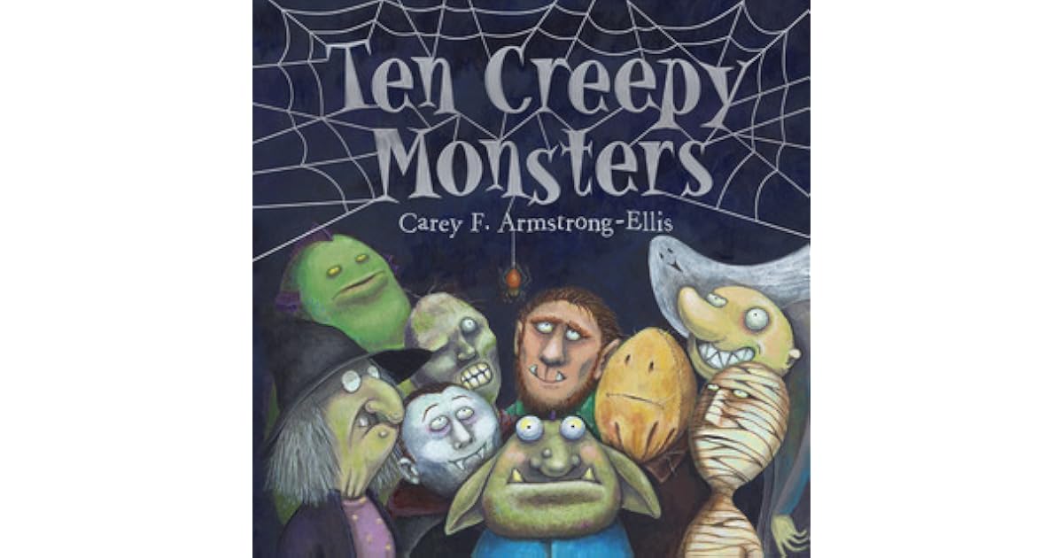 Ten Creepy Monsters by Carey Armstrong-Ellis
