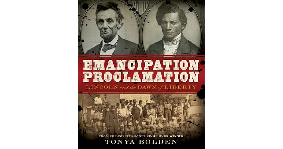 Emancipation Proclamation: Lincoln and the Dawn of Liberty by Tonya Bolden