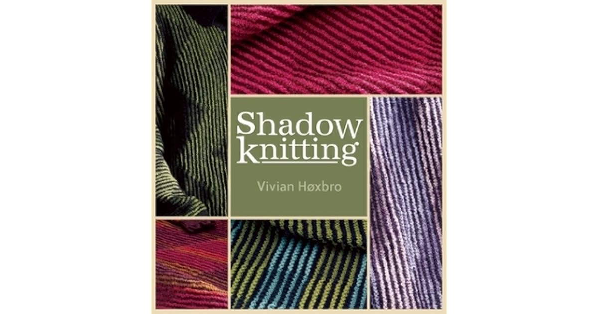 Shadow Knitting by Vivian Hoxbro